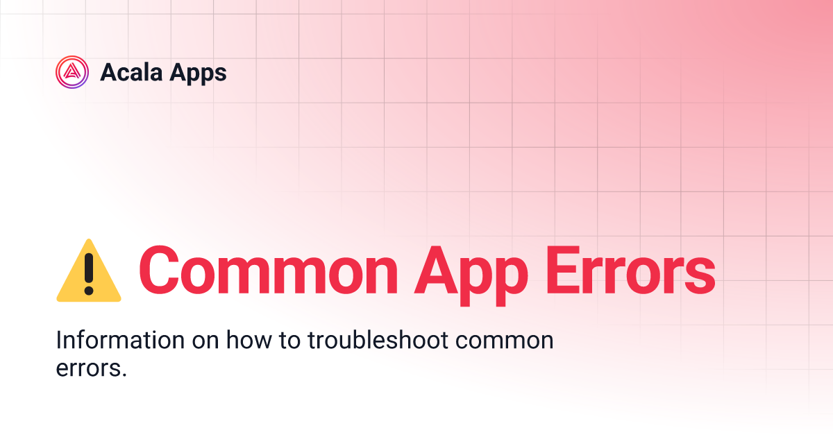 ⚠️ Common App Errors | Acala Apps